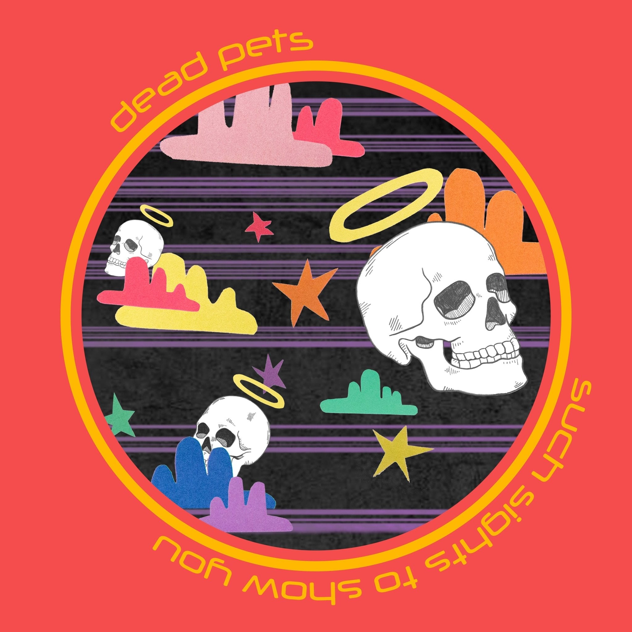 Dead Pets - "Such Sights to Show You" – Acrobat Unstable Records